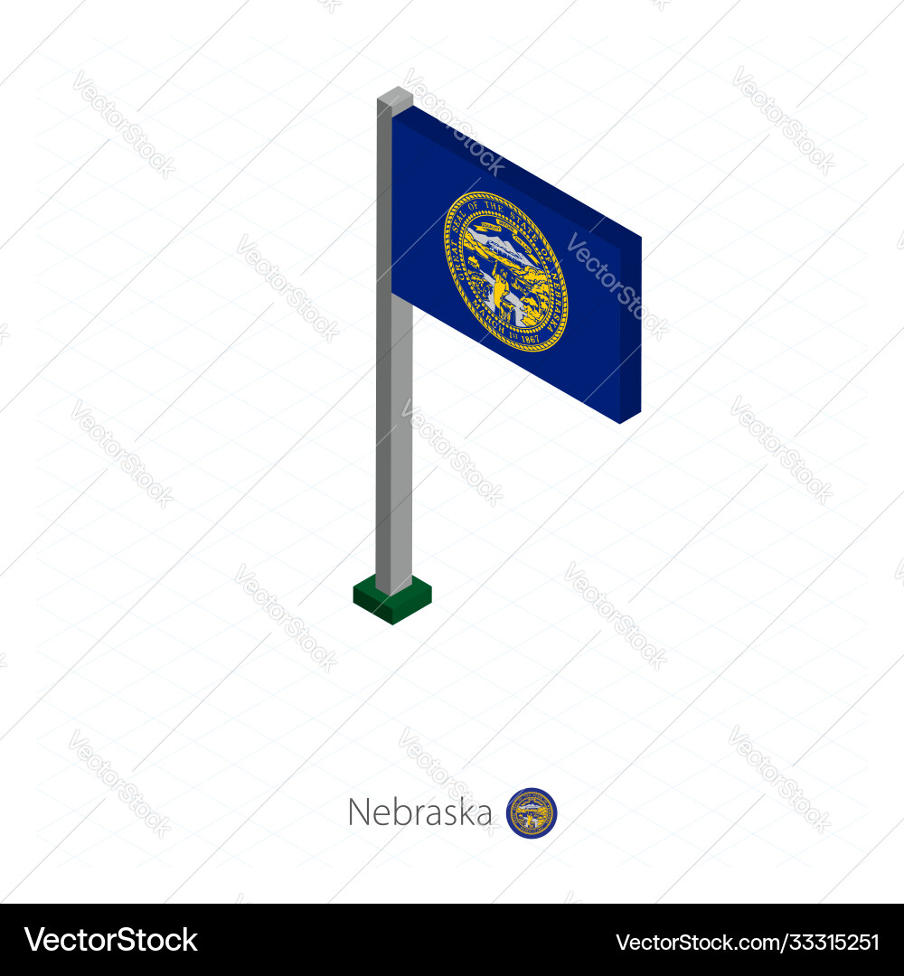 Nebraska us state flag on flagpole in isometric Vector Image