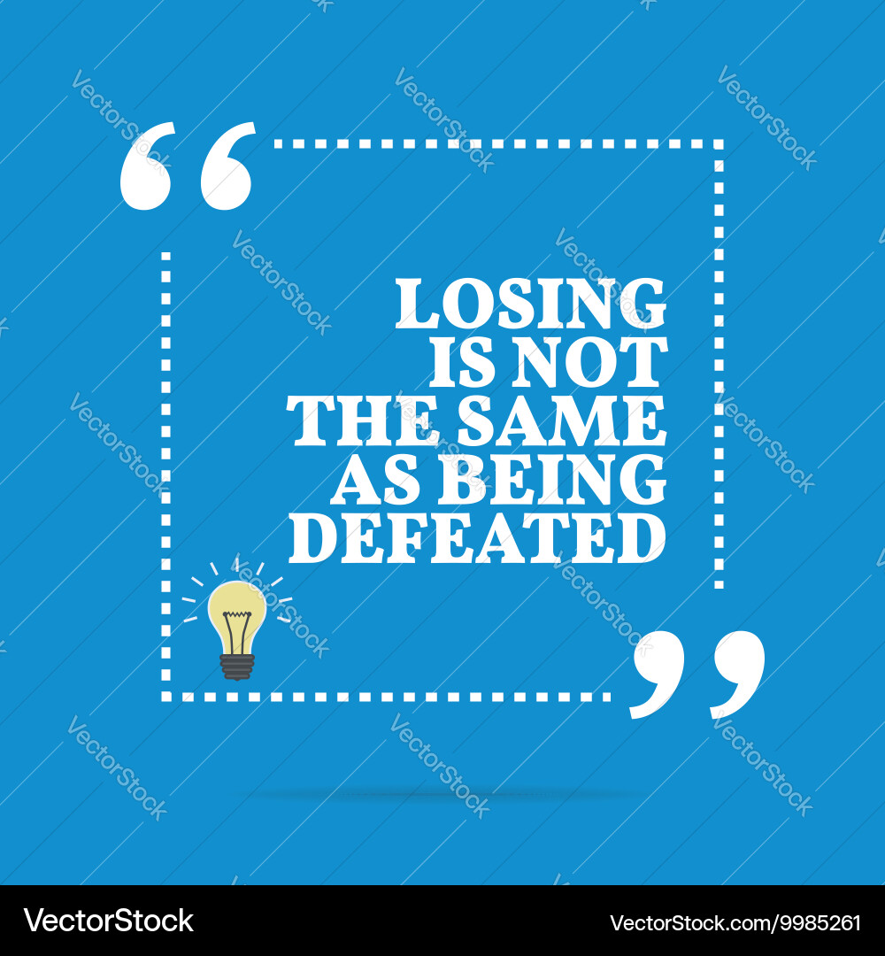 Inspirational motivational quote losing Royalty Free Vector