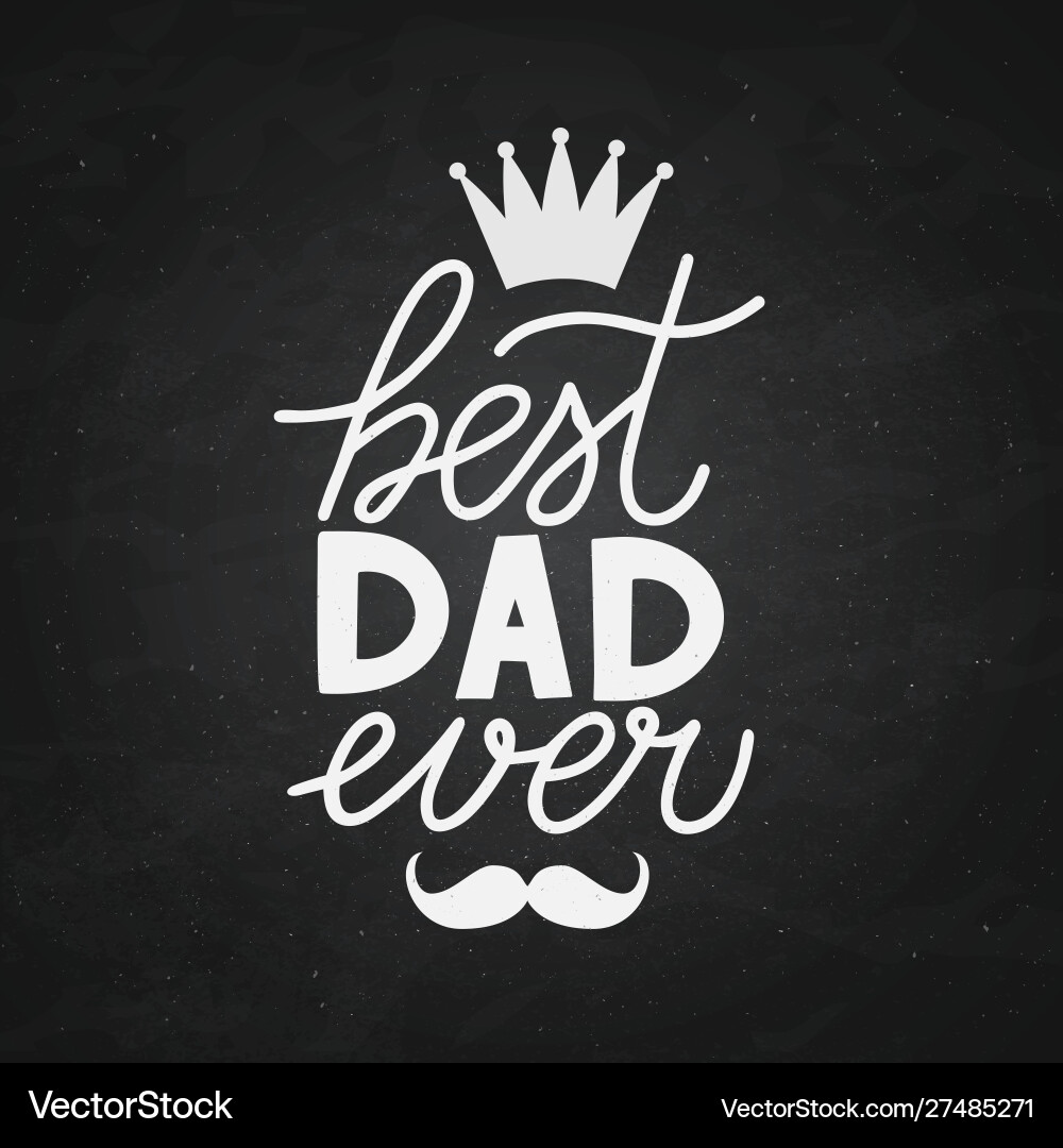 Best dad ever hand lettering with crown Royalty Free Vector