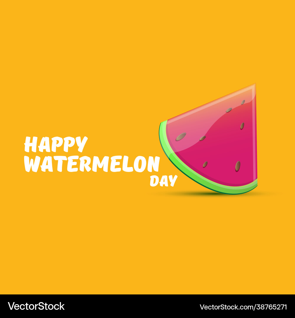 Happy watermelon day greeting card with slice Vector Image