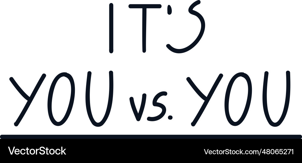 Its you vs you hand written quote Royalty Free Vector Image