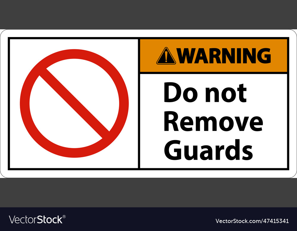 Warning do not remove guards and hazard sign Vector Image