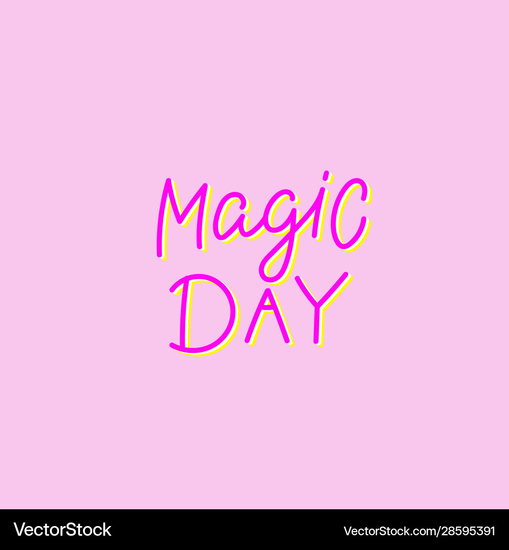 Magic day pink calligraphy quote lettering Vector Image