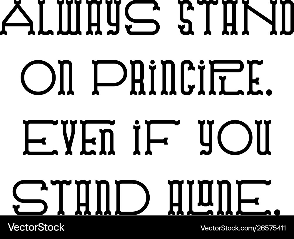 Always stand on principle even if you alone Vector Image