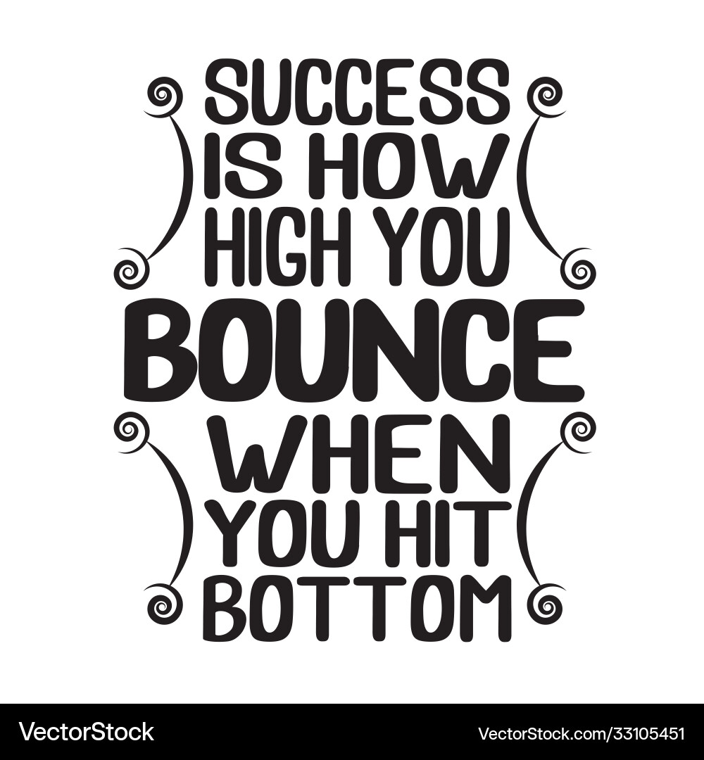 Success quote is how high you bounce when Vector Image