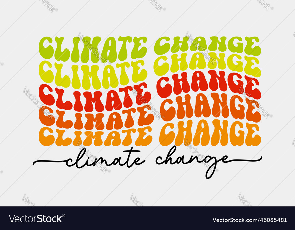 Climate change earth day quote retro wavy groovy Vector Image