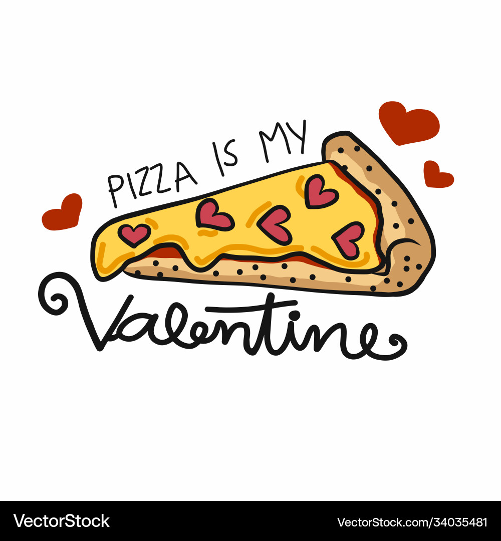 Pizza is my valentine slice with heart Royalty Free Vector