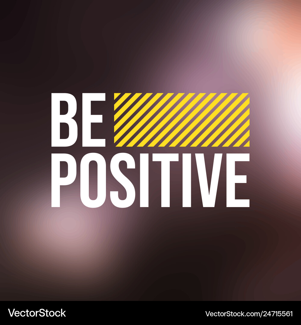 Be positive life quote with modern background Vector Image