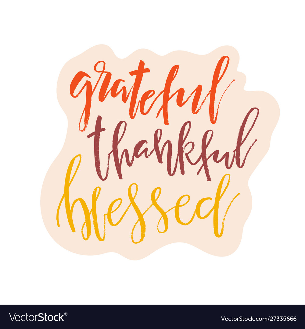 Grateful thankful blessed - inspirational happy Vector Image Grateful thankful blessed - inspirational happy Vector Image