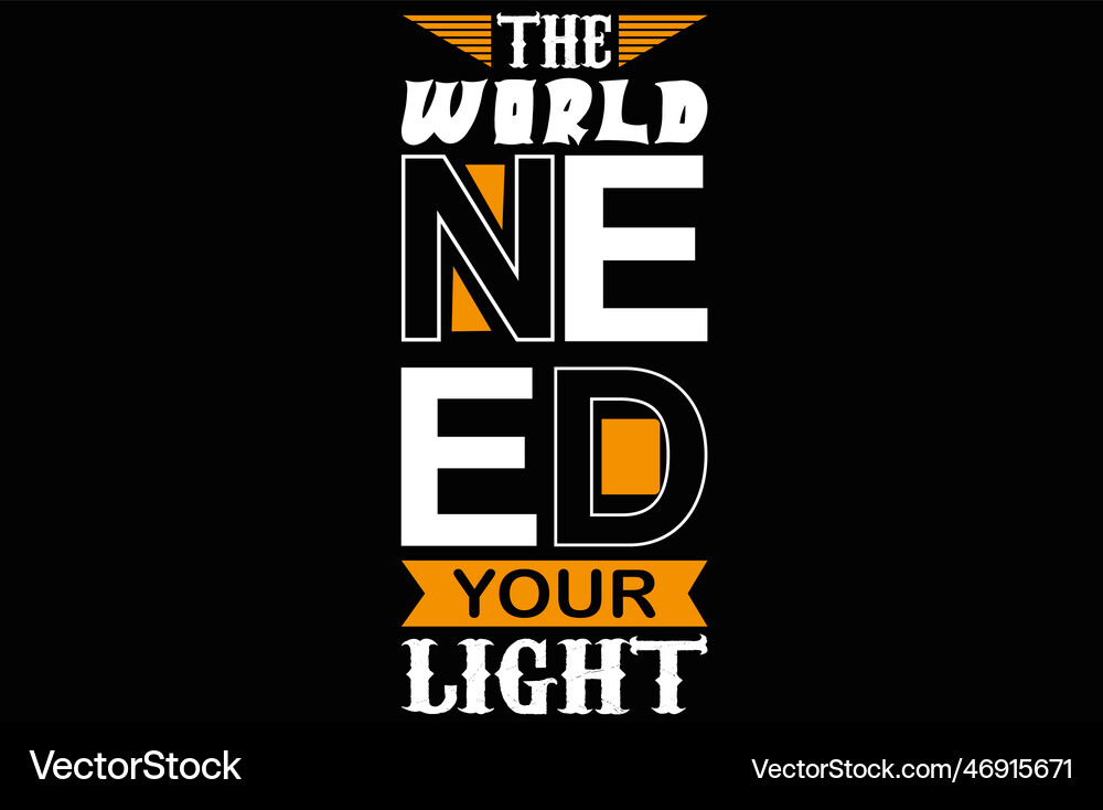 World need your light t-shirt design Royalty Free Vector