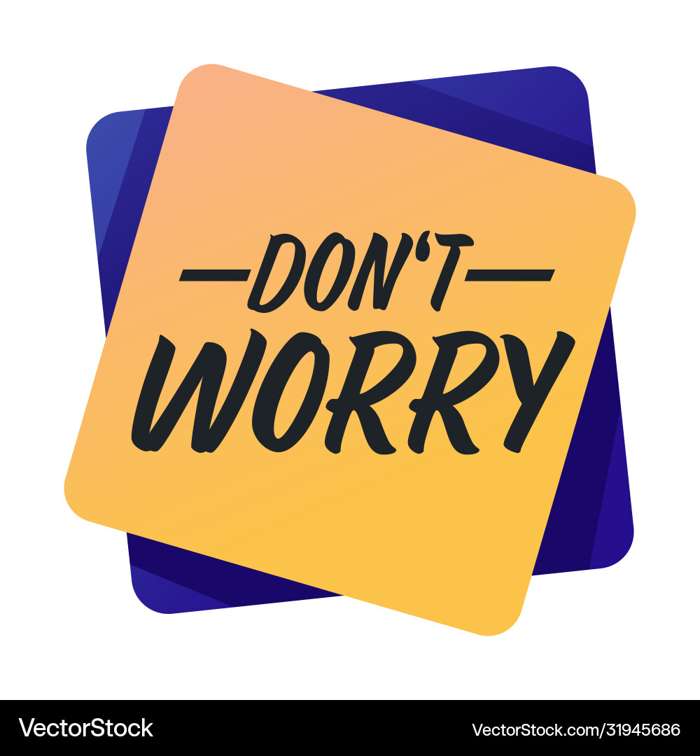 Dont worry banner with encouraging words Vector Image
