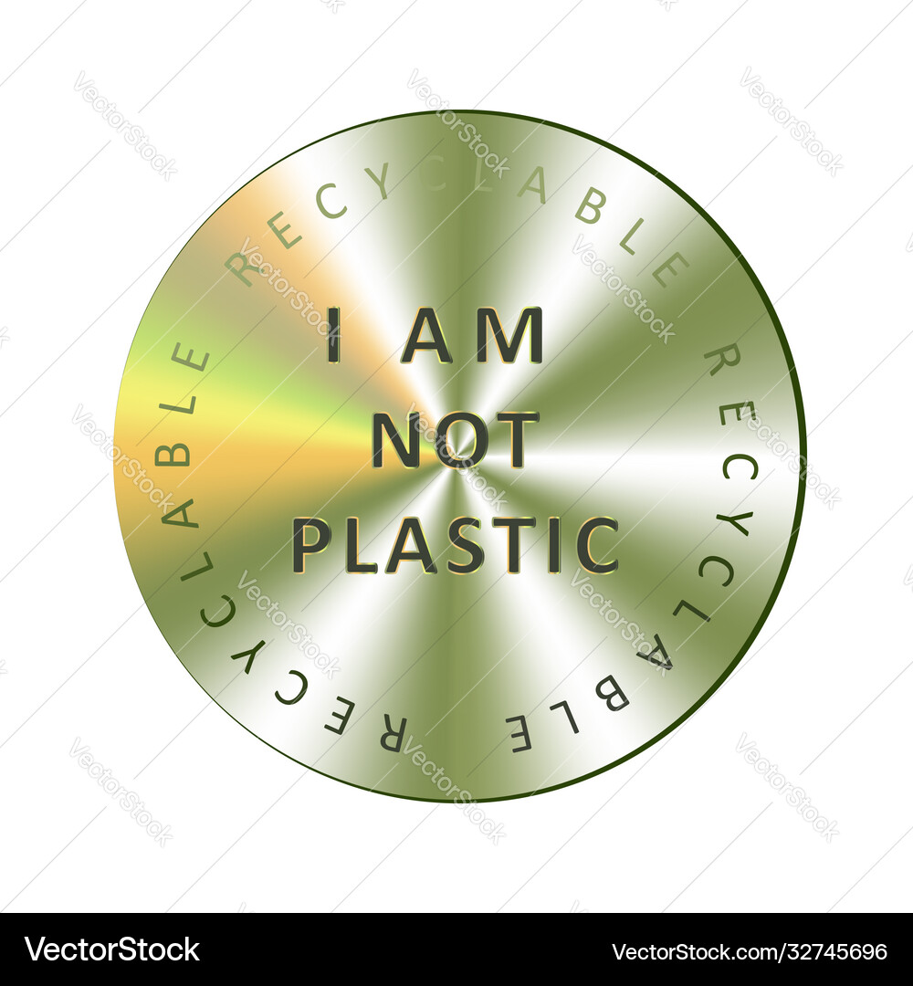 I am not plastic holographic sticker round Vector Image