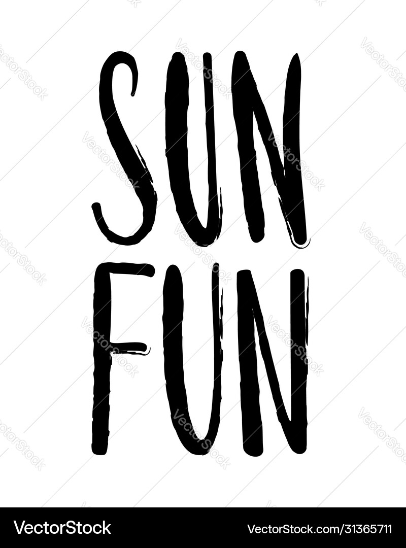 Sun and fun hand drawn calligraphy and brush pen Vector Image