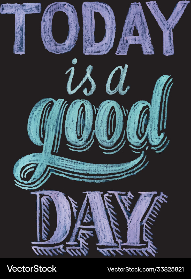 Hand drawn chalk lettering today is a good day Vector Image