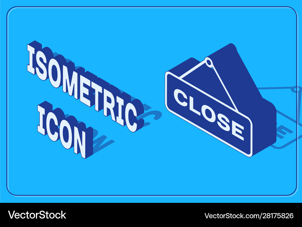 Isometric hanging sign with text close icon Vector Image