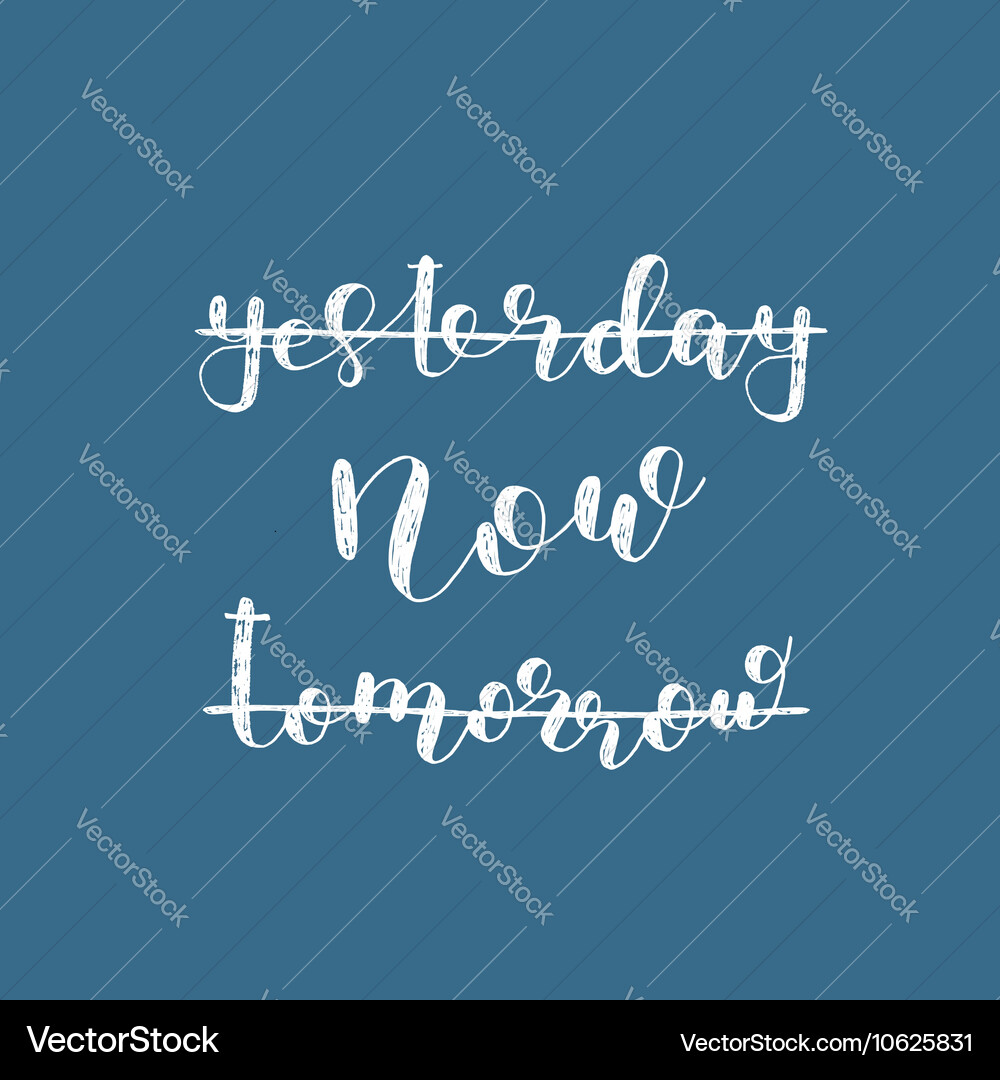 Yesterday now tomorrow brush lettering Royalty Free Vector