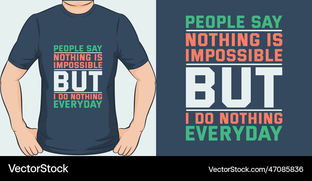 People say nothing is impossible but i do nothing Vector Image