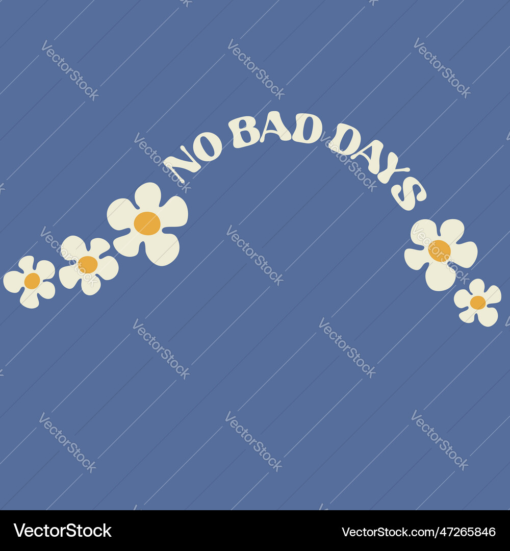 Motivation card design with text no bad days Vector Image