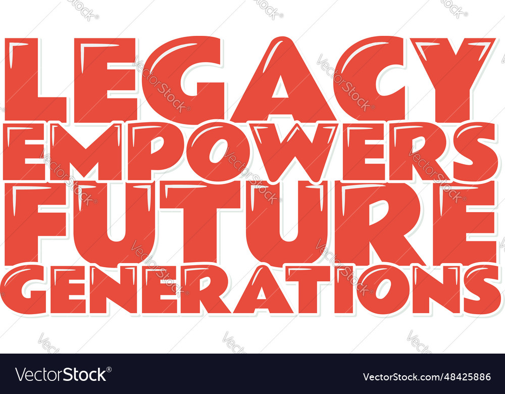 Empowering legacy lettering art Royalty Free Vector Image Empowering legacy lettering art Royalty Free Vector Image