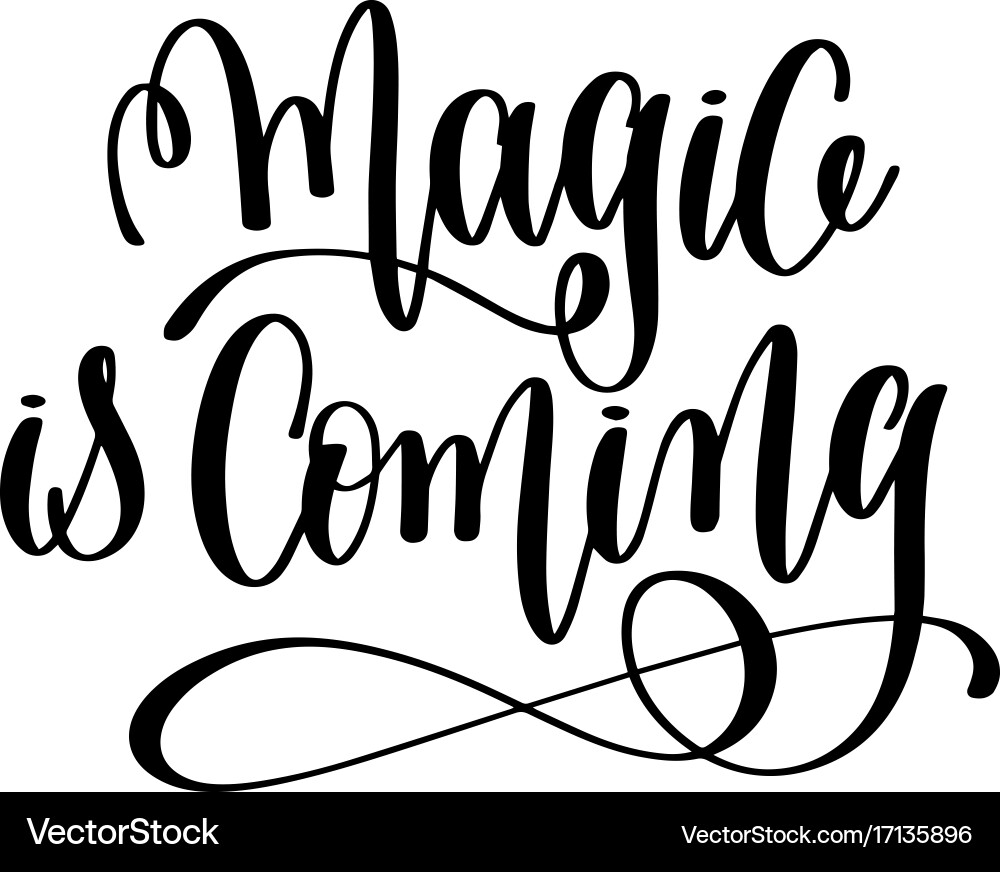 Magic is coming - black and white hand lettering Vector Image