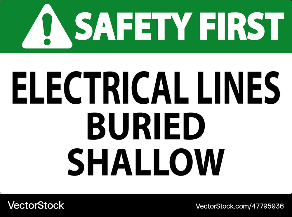 Safety first sign electrical lines buried shallow Vector Image