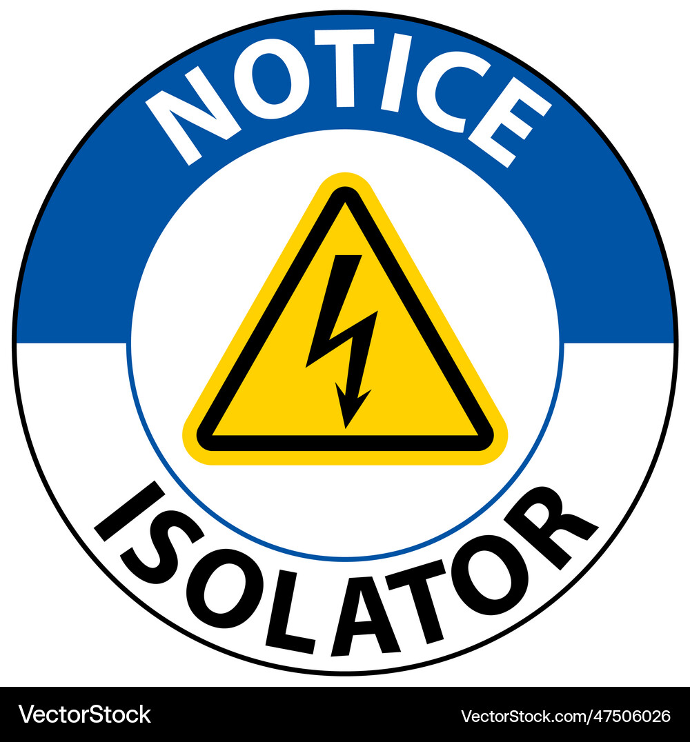 Notice isolator sign on white background Vector Image