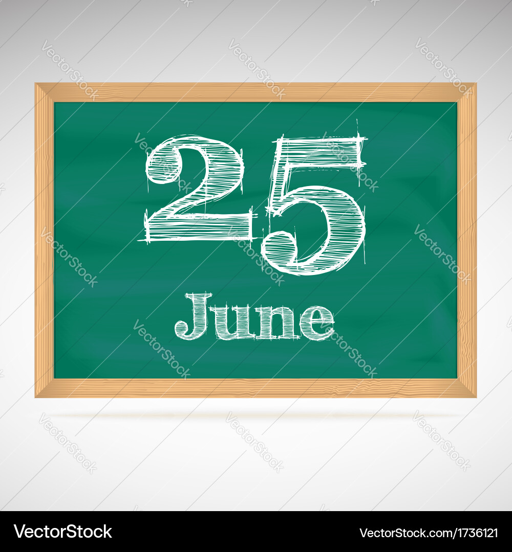 June 25 inscription in chalk on a blackboard Vector Image