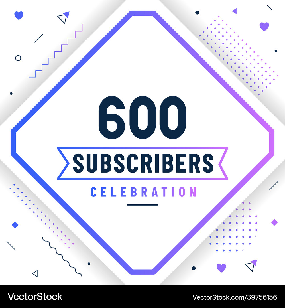 Thank you 600 subscribers celebration modern Vector Image