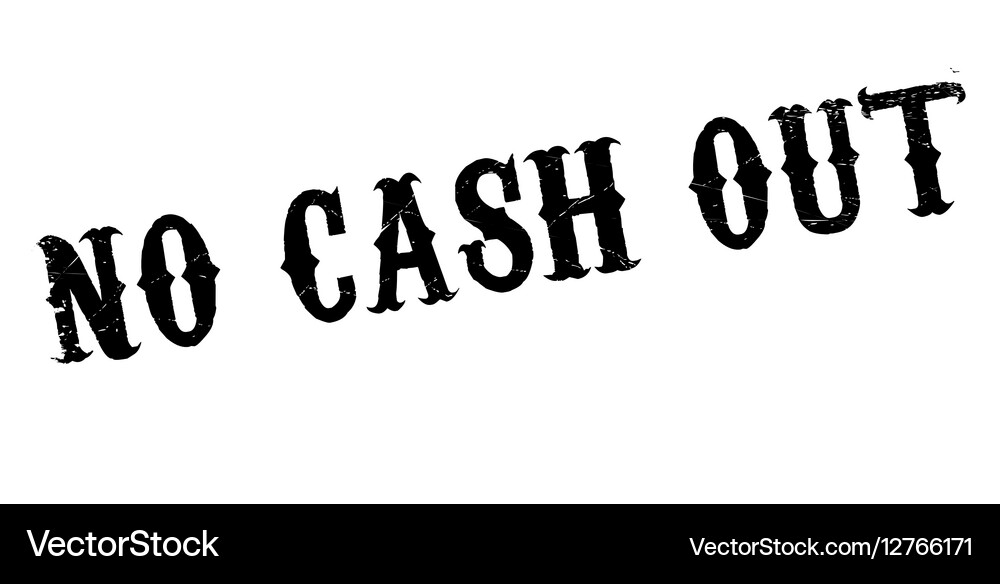 No cash out rubber stamp Royalty Free Vector Image