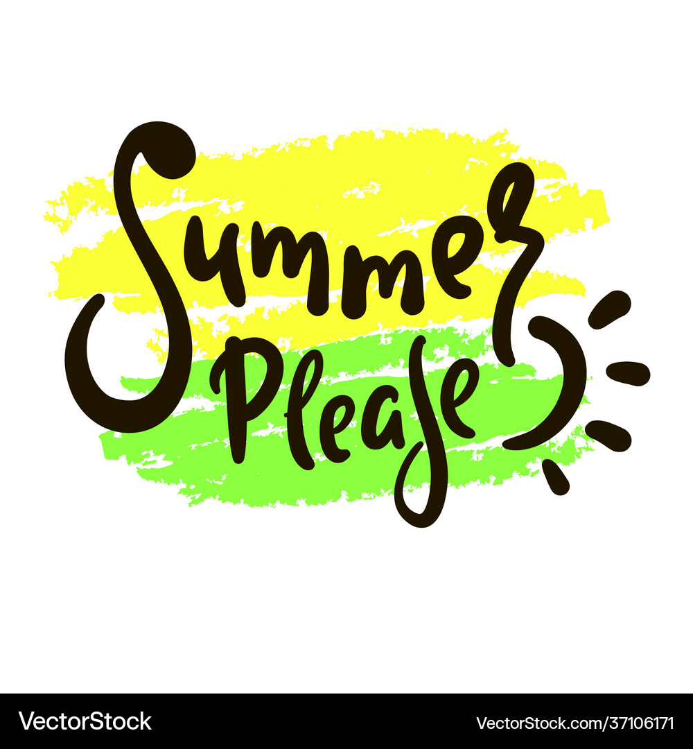 Summer please - inspire motivational quote Vector Image