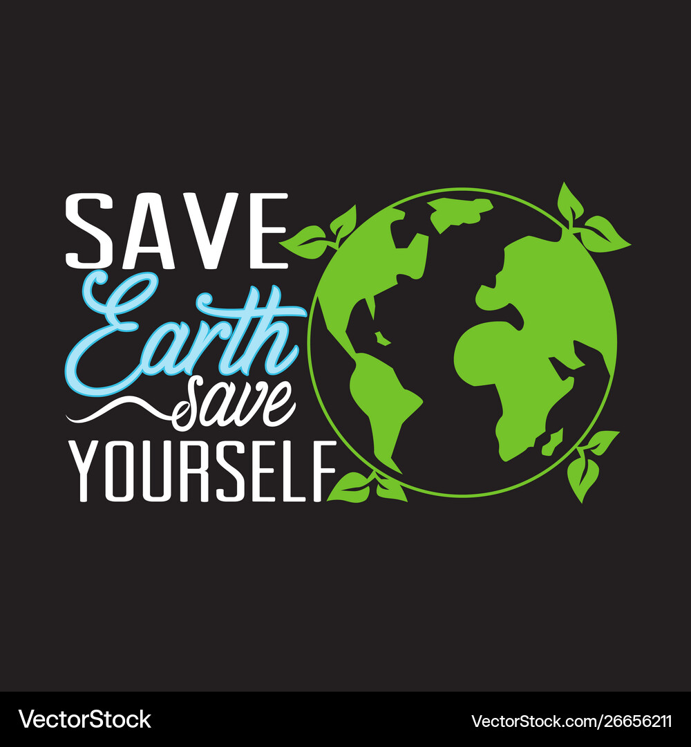 Environment quote and saying good for tee print Vector Image