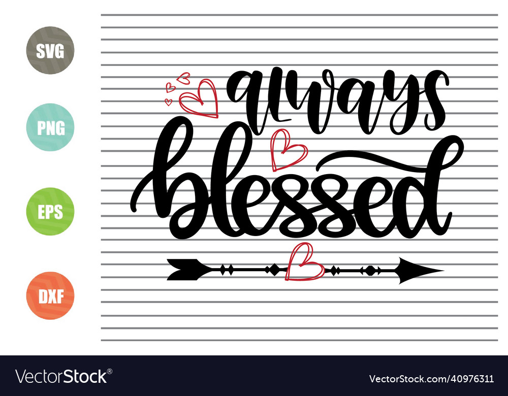 Always blessed Royalty Free Vector Image - VectorStock