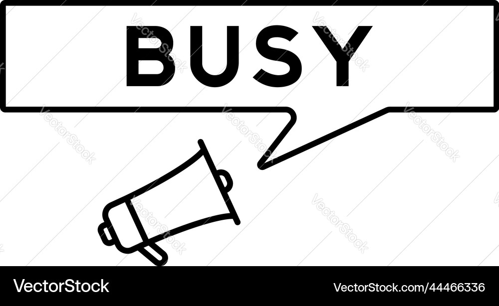 Megaphone icon with speech bubble in word busy on Vector Image