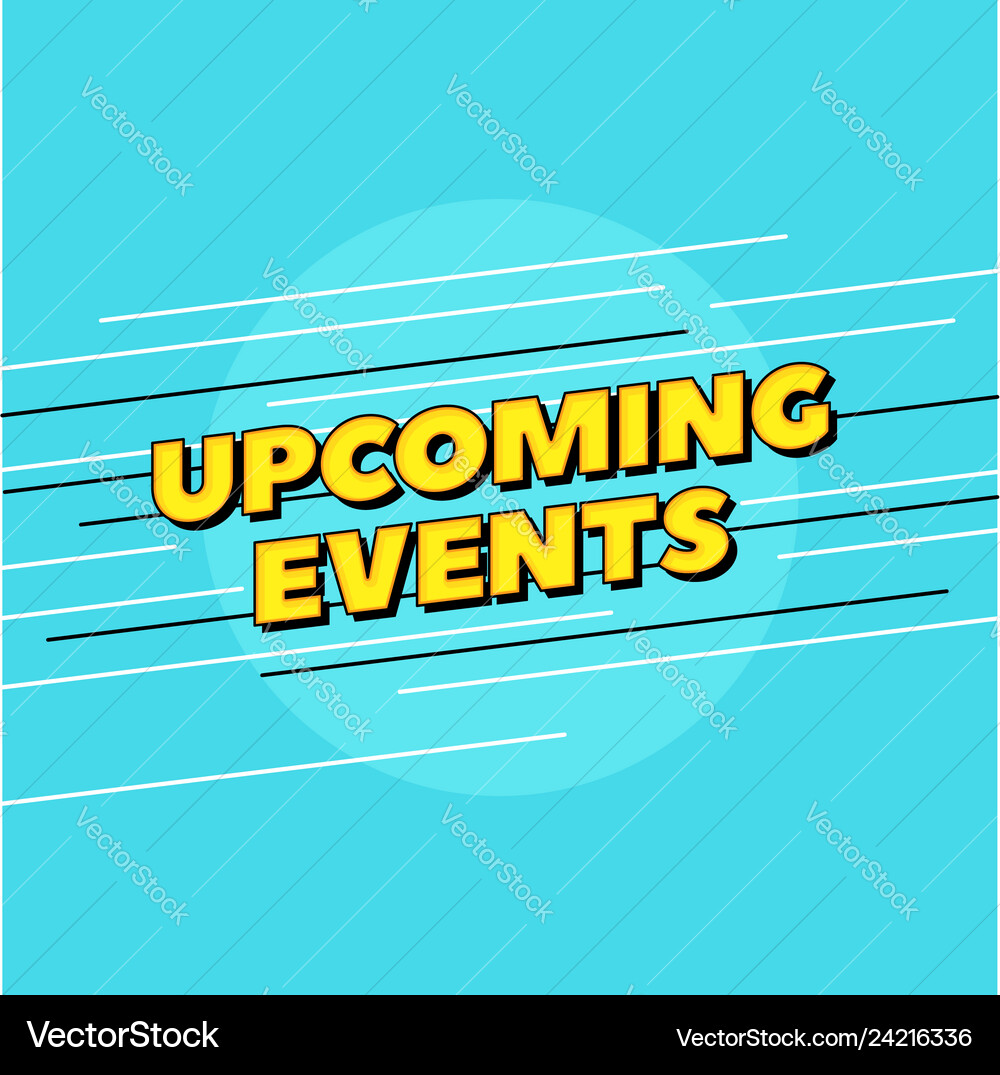 Upcoming events text pop style typography design Vector Image