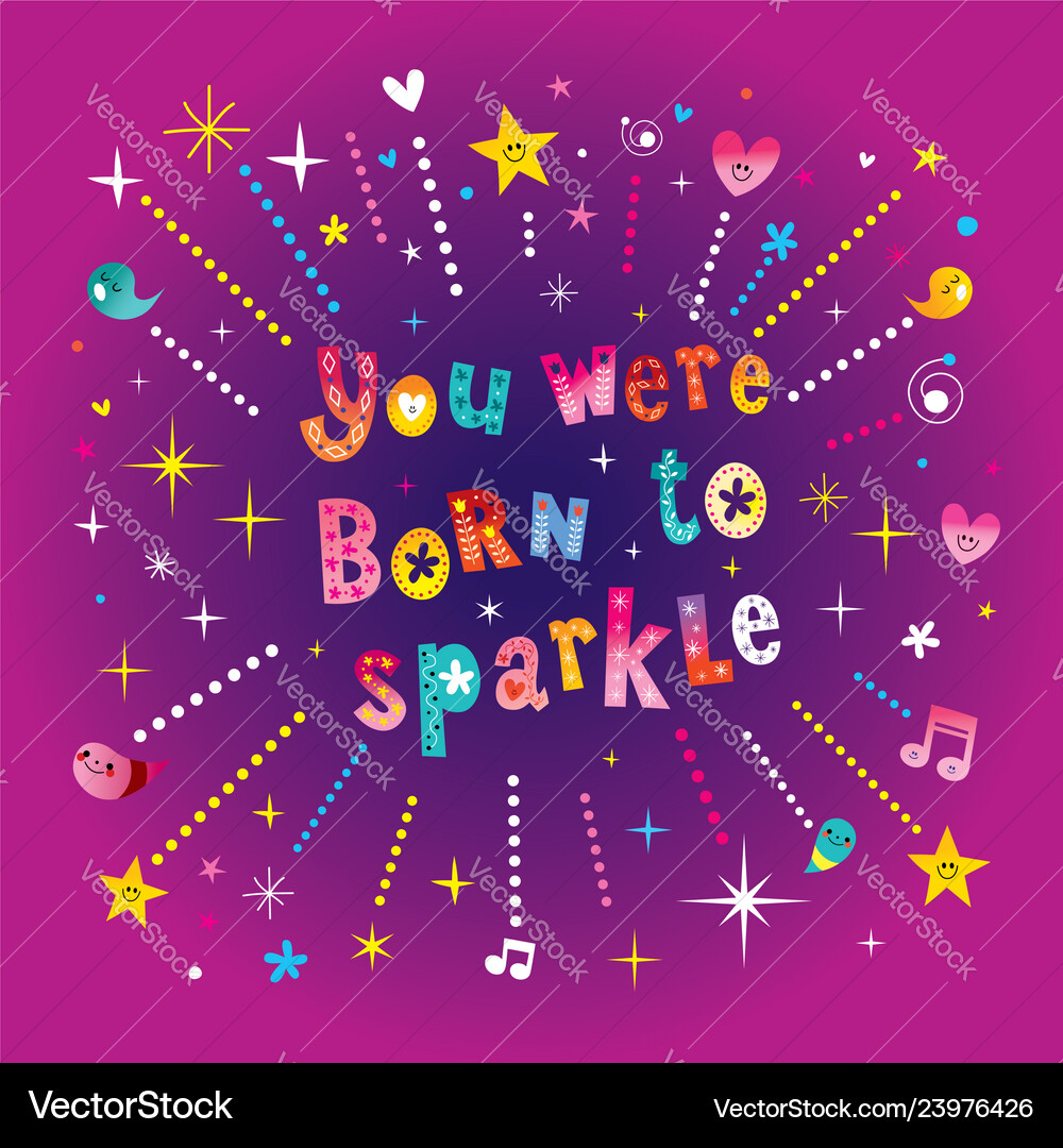 You were born to sparkle Royalty Free Vector Image