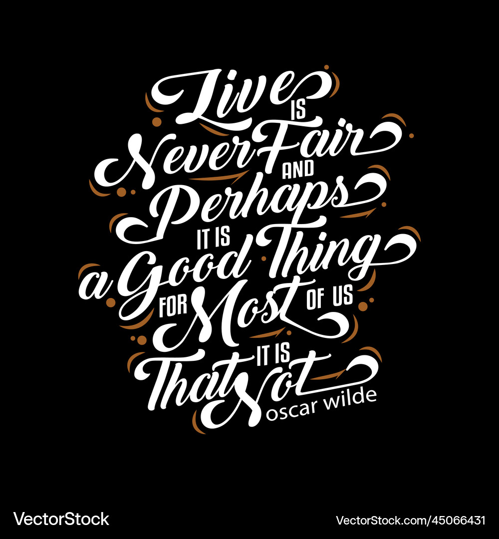 Life is never fair and perhaps it a good thing Vector Image