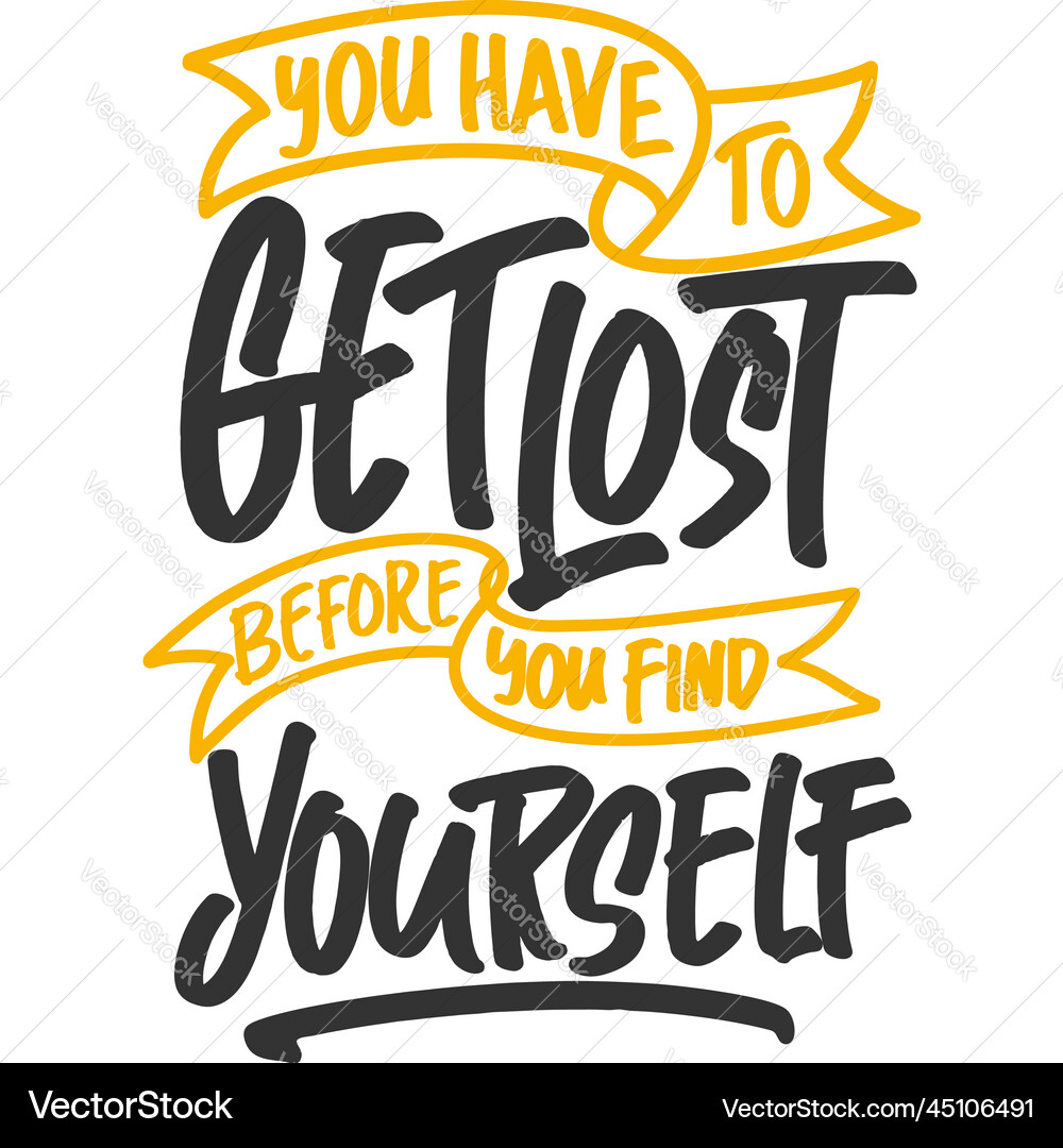 You have to get lost before find yourself Vector Image