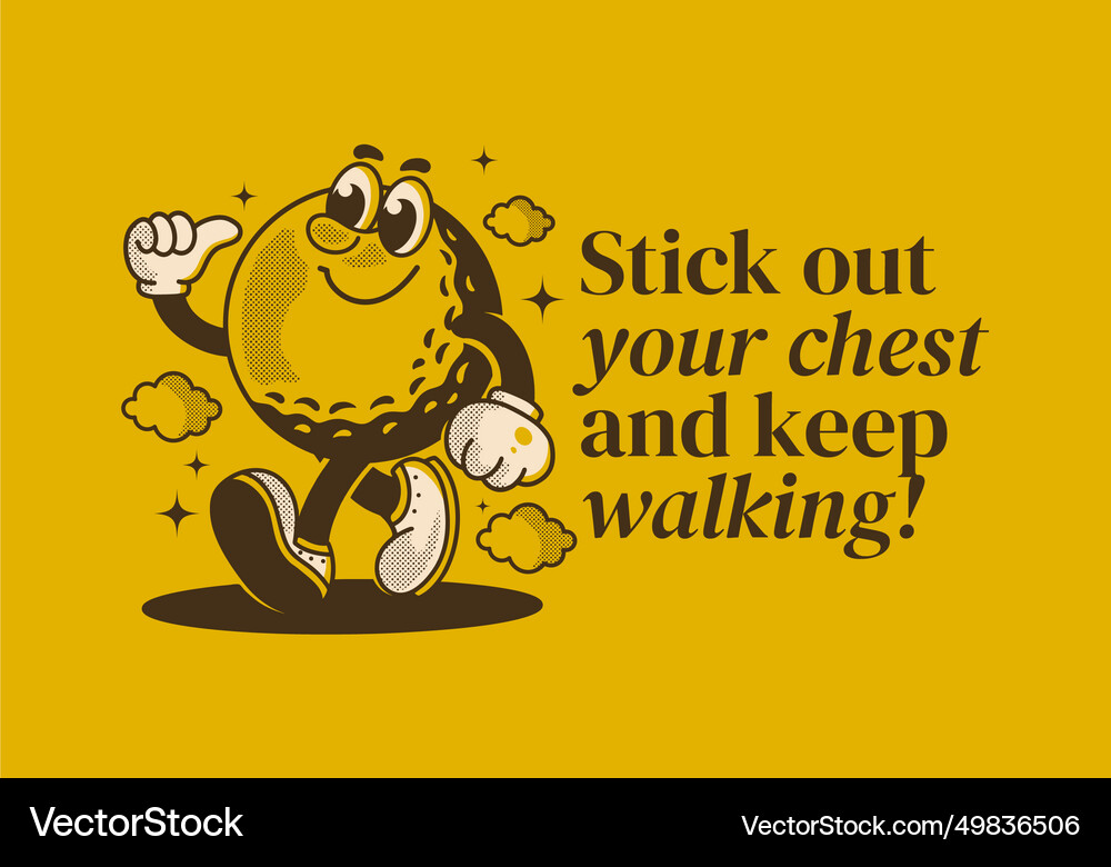 Stick out your chest and keep walking mascot Vector Image