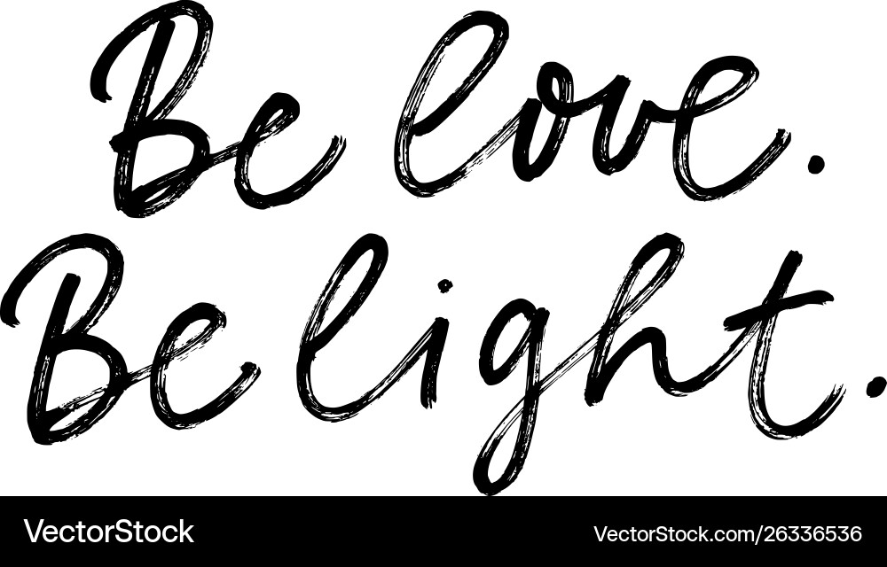 Be love and light ink pen lettering Royalty Free Vector