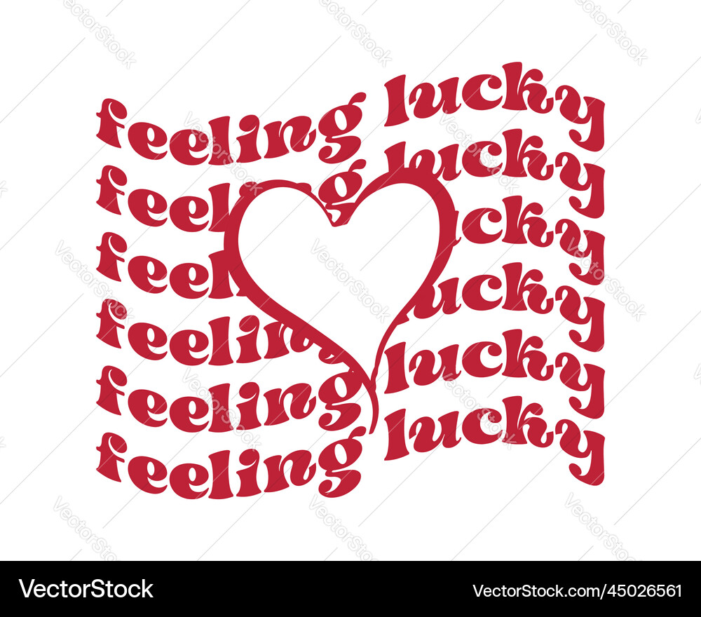 Feeling lucky repeat text valentines day love svg Vector Image
