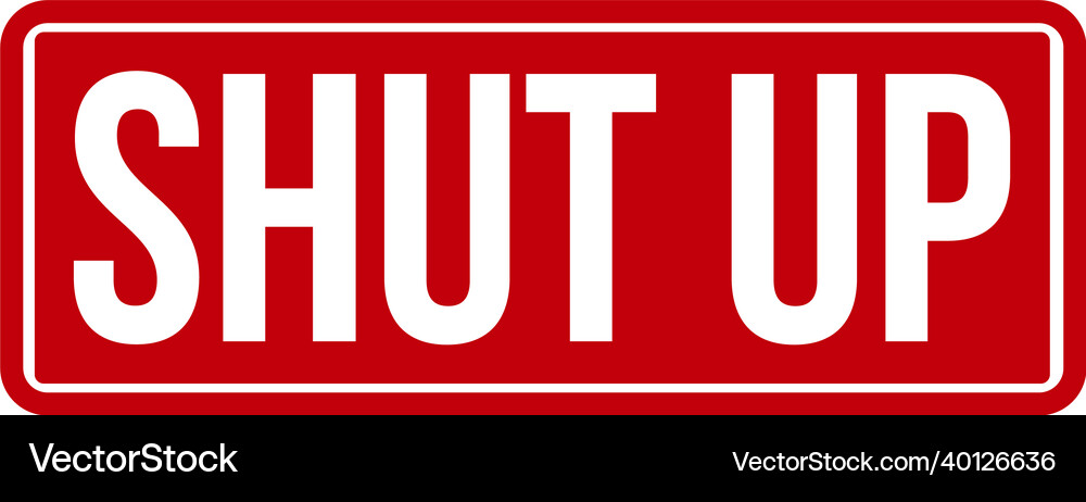 Shut up rubber stamp red up rubber grunge Vector Image
