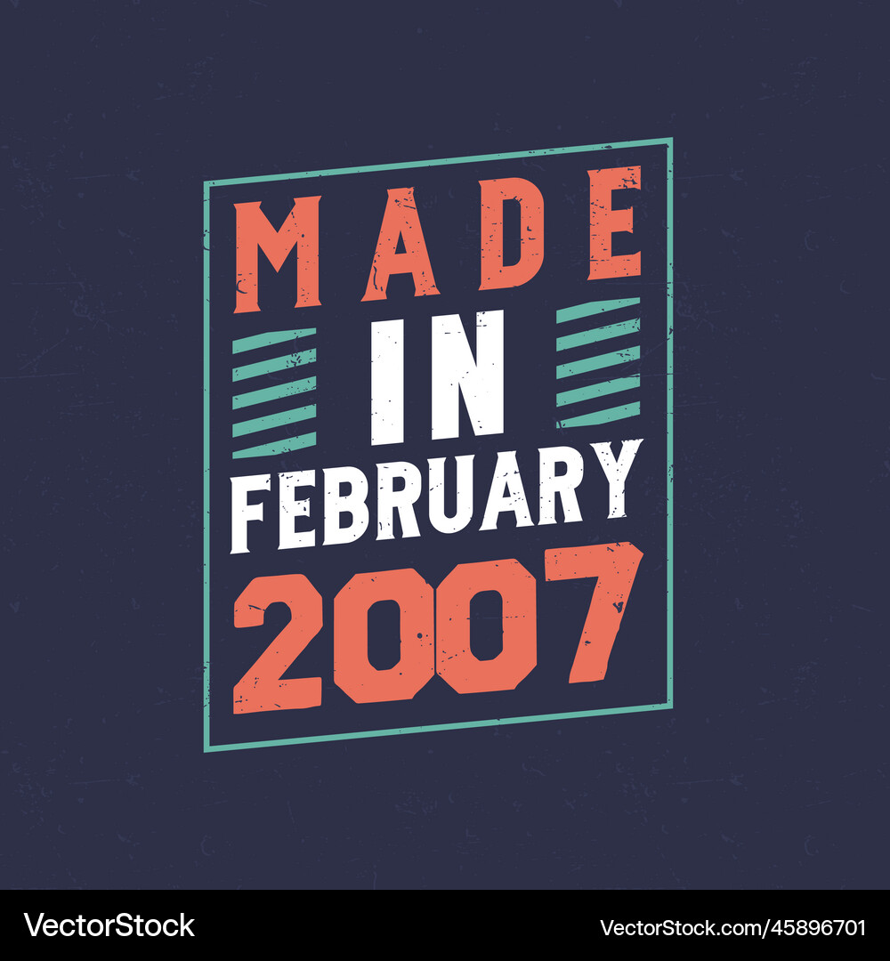 Made in february 2007 birthday celebration Vector Image