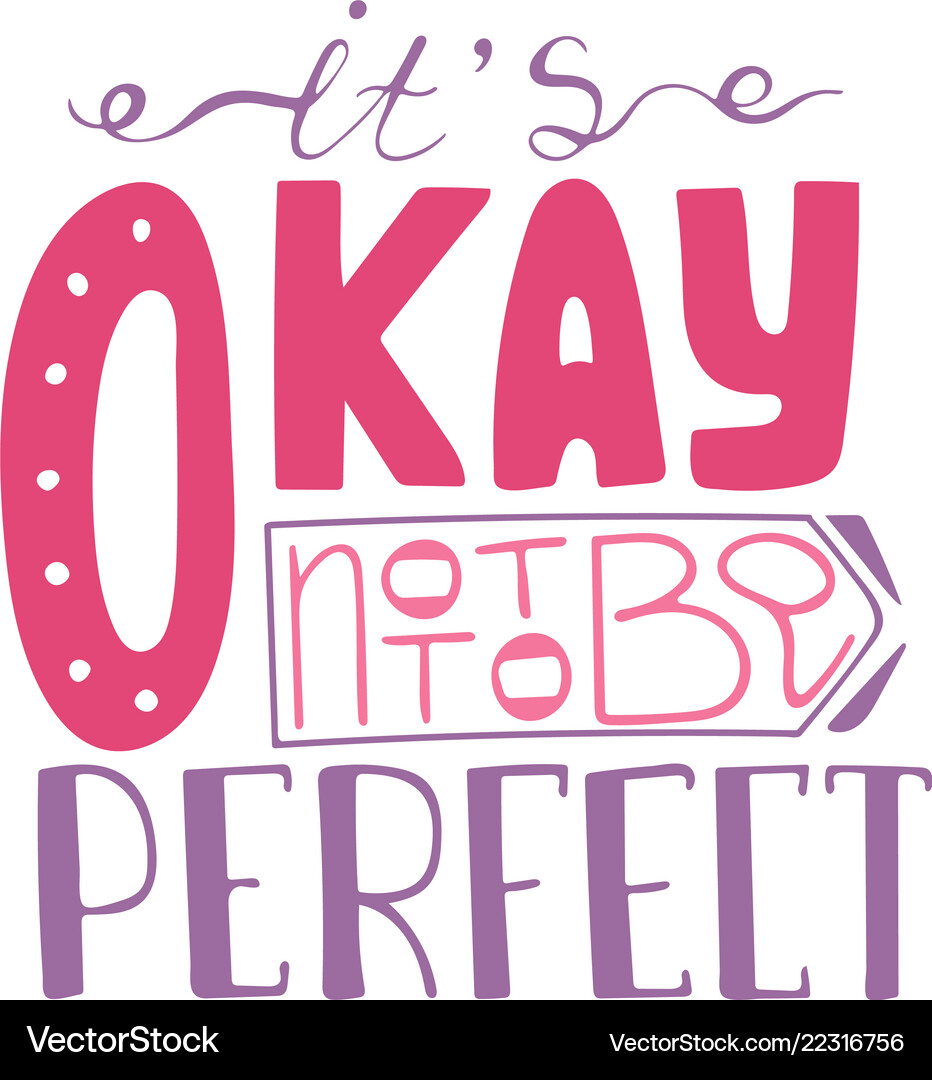 It is okay not to be perfect Royalty Free Vector Image