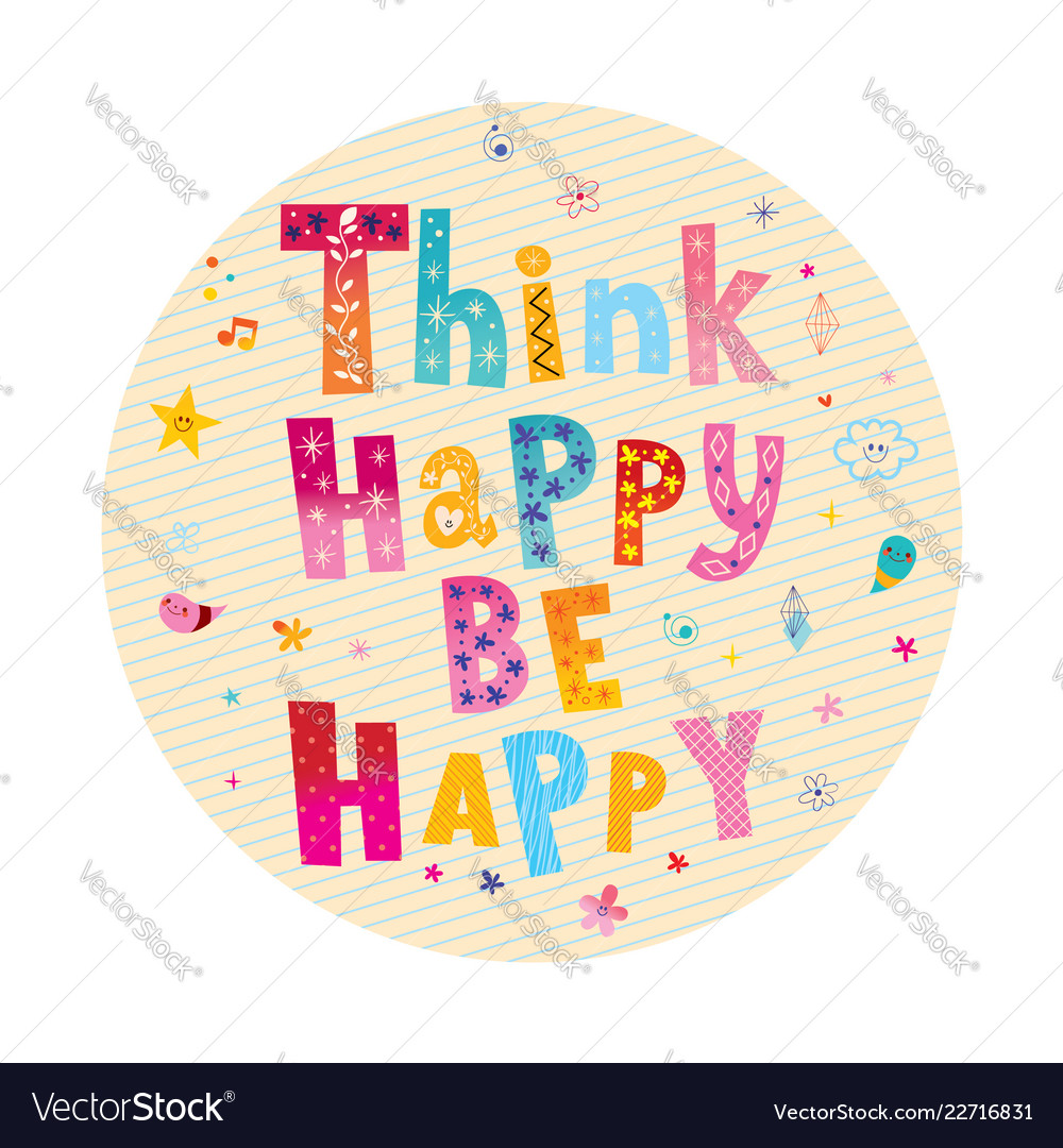 Think happy Royalty Free Vector Image - VectorStock Think happy Royalty Free Vector Image - VectorStock