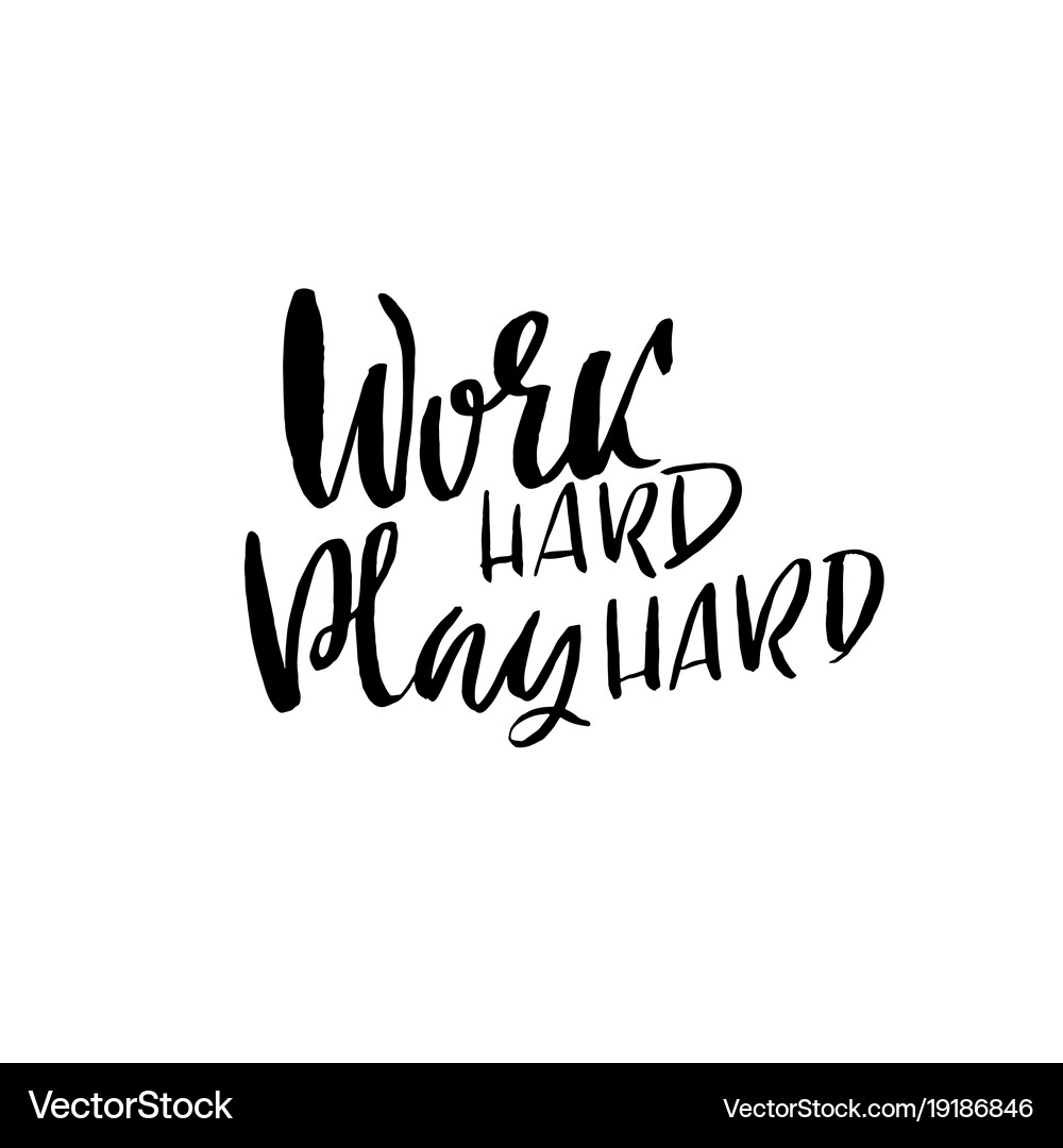 Work hard play positive motivational quote Vector Image