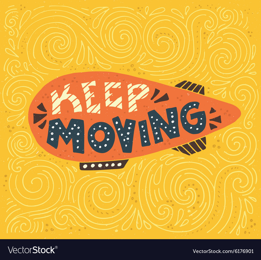 Keep moving Royalty Free Vector Image - VectorStock
