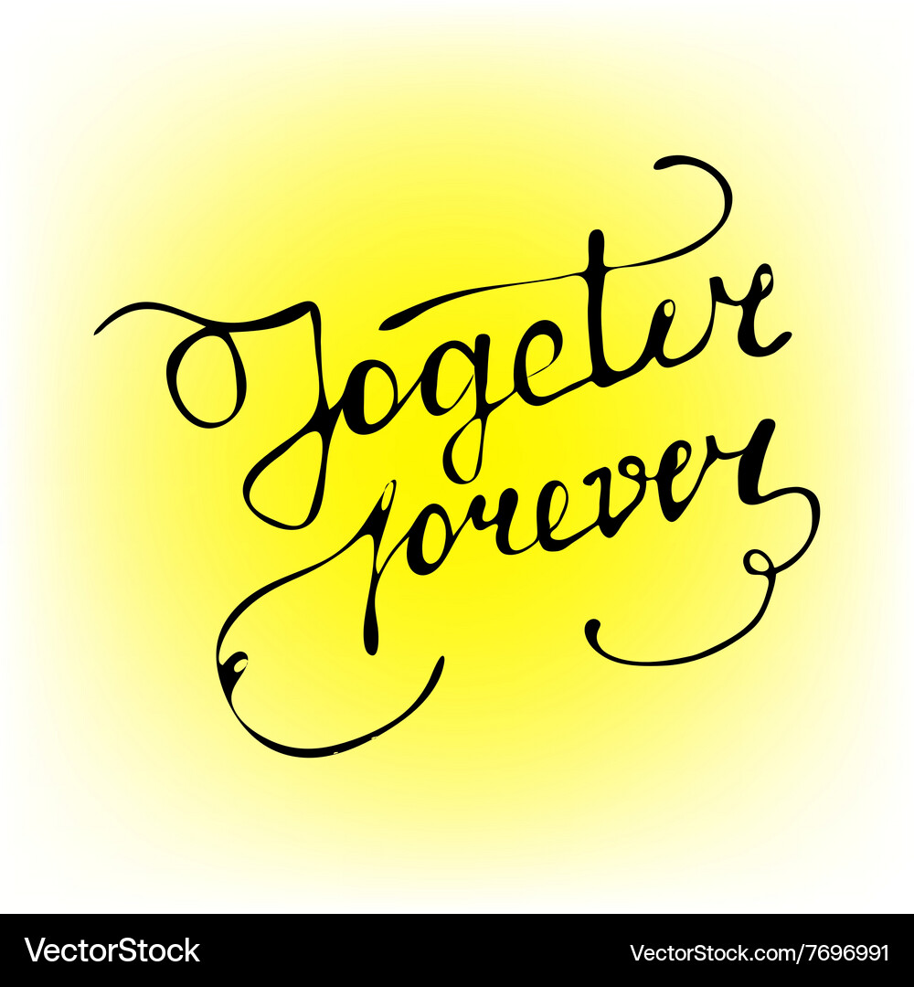 Together forever hand-written calligraphy wishes Vector Image