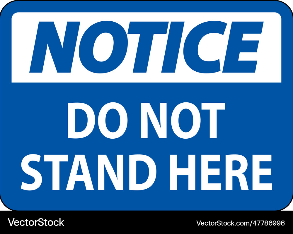 Notice sign do not stand here on white background Vector Image