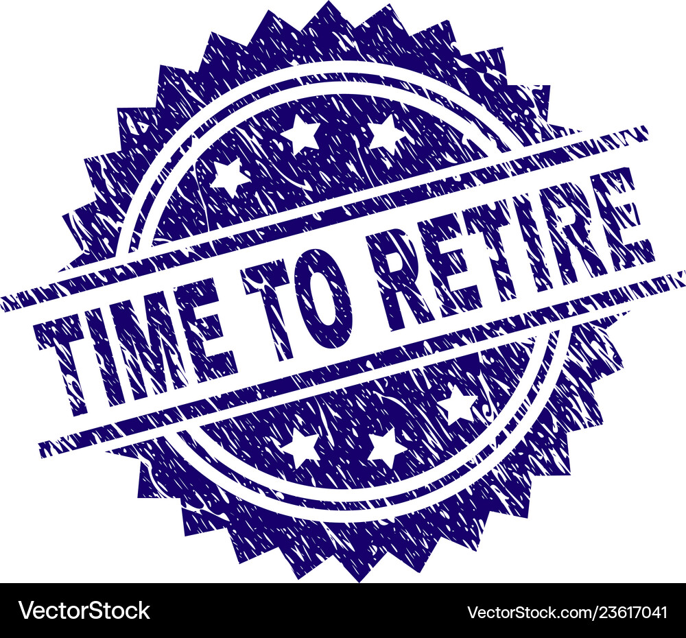 Scratched textured time to retire stamp seal Vector Image
