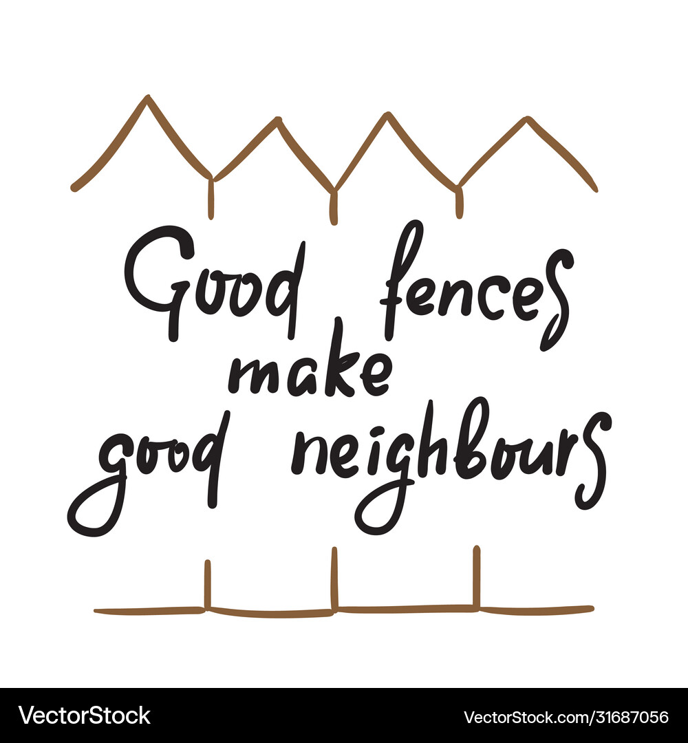 Good fences make neighbours Royalty Free Vector Image